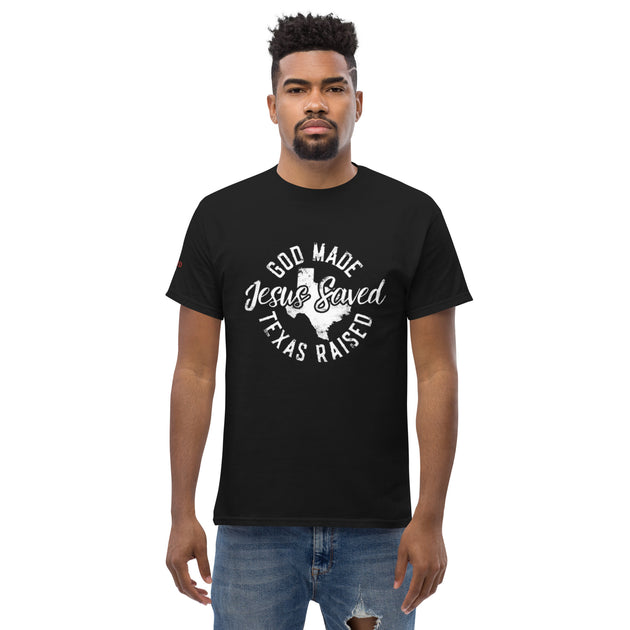 God Made Jesus Saved Texas Raised Christian T-Shirt | Faith & Texas Ap ...